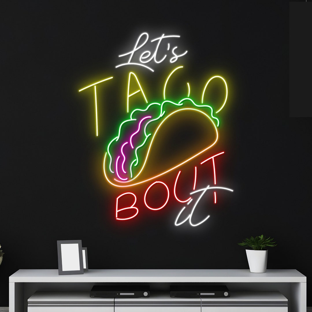 Custom Let's Taco Bout It Neon Sign, Mexico Tacos LED Sign, Mexican ...