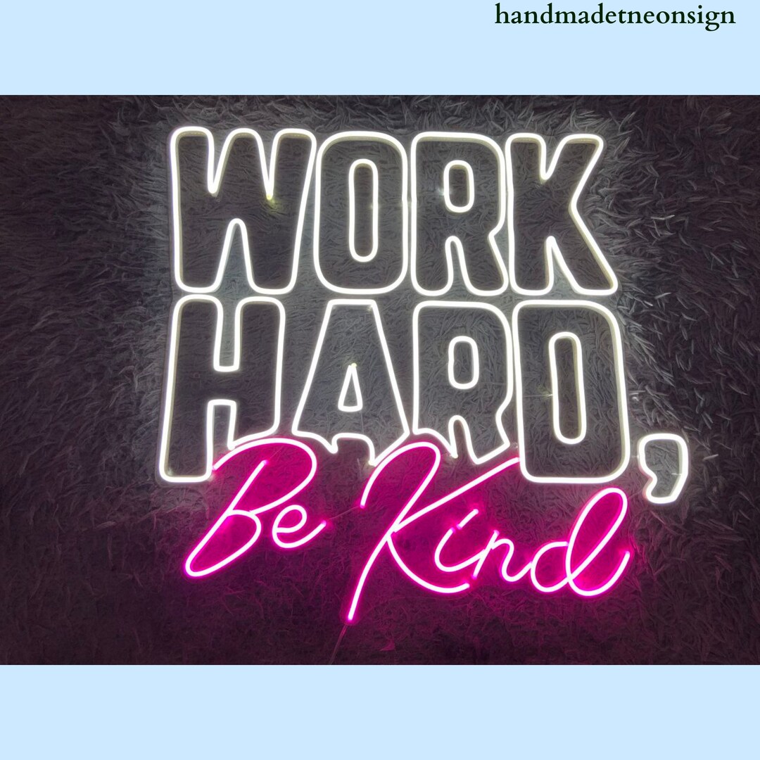 Work Hard Be Kind Neon Sign, Work Hard Be Kind Neon Light, Work Hard Be ...