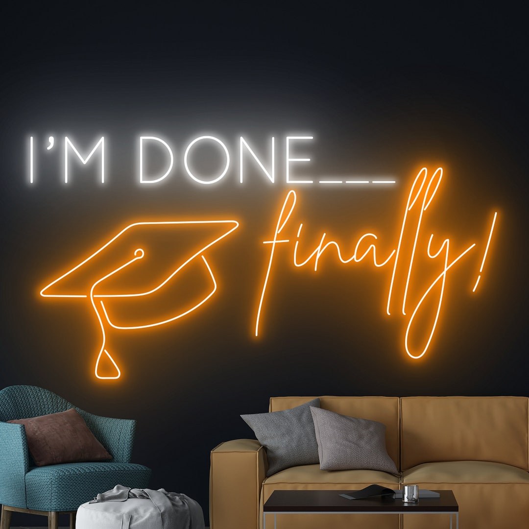 I'm Done Finally Neon Sign Custom Graduation Gifts, Neon Light Wall ...