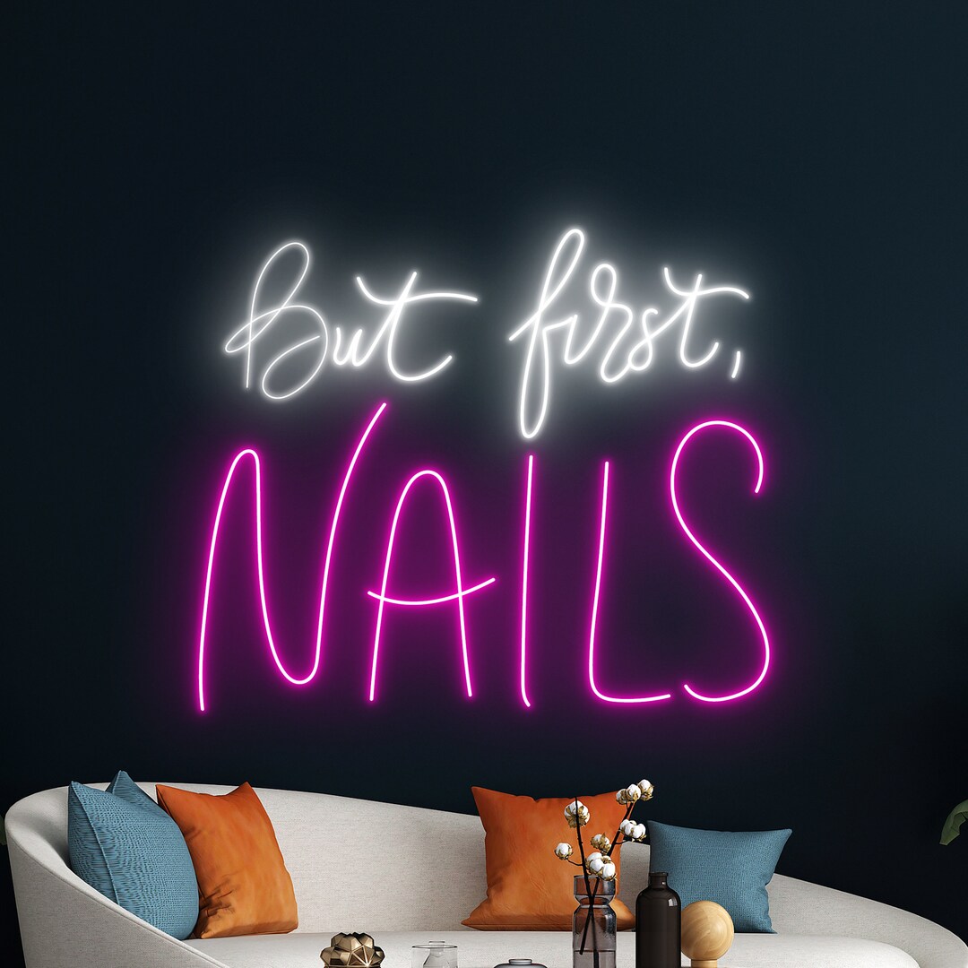 But First Nails Neon Sign, Nail LED Light, Nail Studio Neon Light, Nail ...