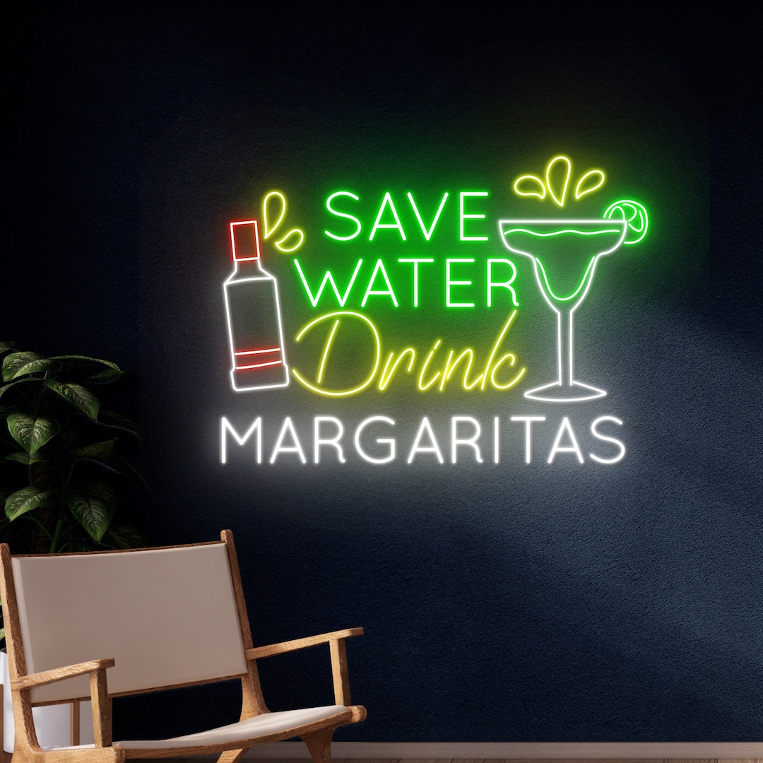 Custom Save Water Drink Margaritas Neon Sign, Margarita LED Light ...