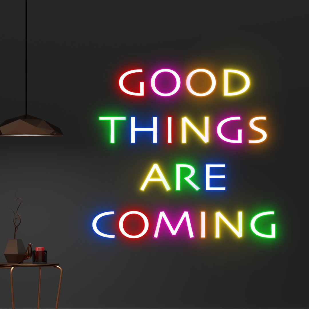 Custom Good Things Are Coming Neon Sign, Personalized Quote Name Neon ...
