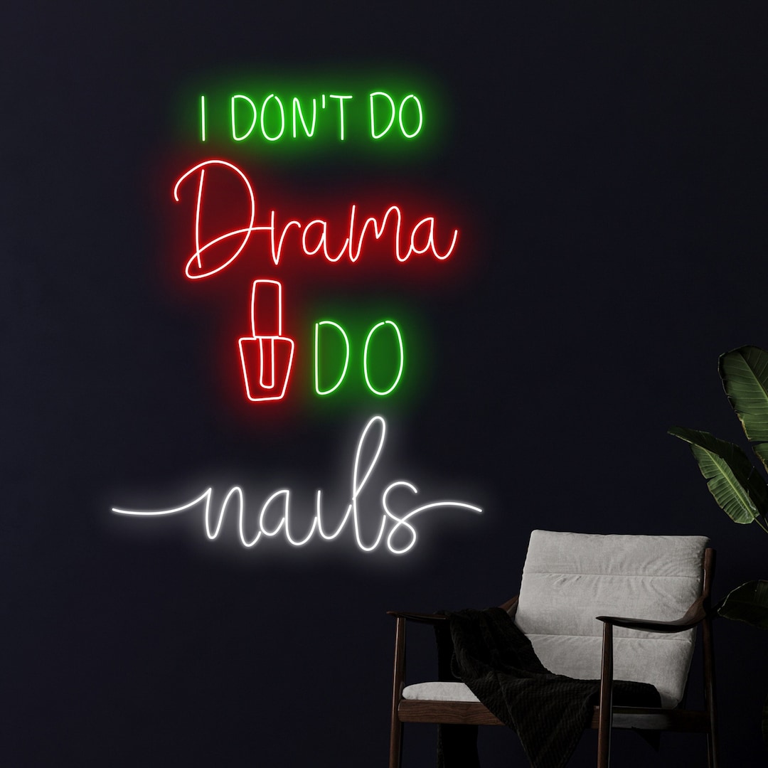 I Don't Do Drama I Do Nails Neon Sign, Nail Studio LED Light, Nails ...