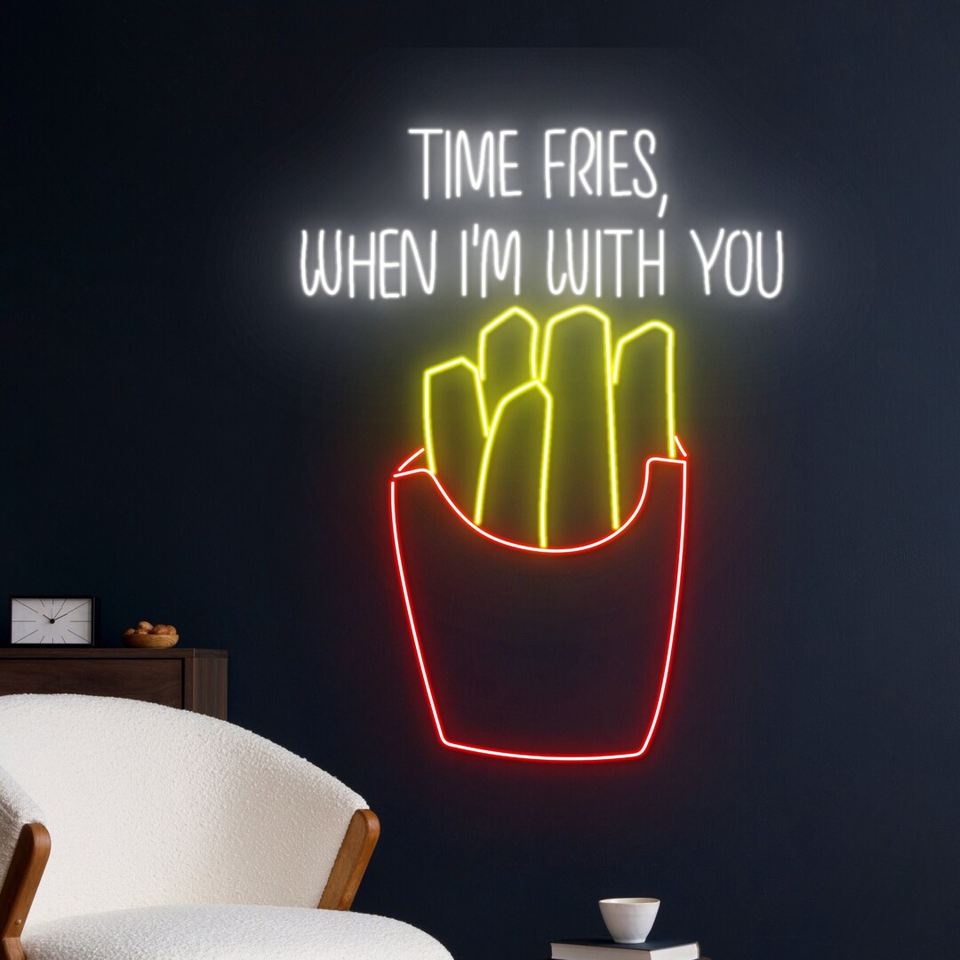 Time Fries When I'm With You Neon Sign, French Fries Led Sign, French ...