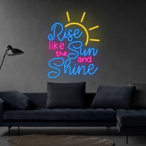 Rise Like the Sun and Shine Neon Sign, Sun and Shine Neon Sign, Home ...