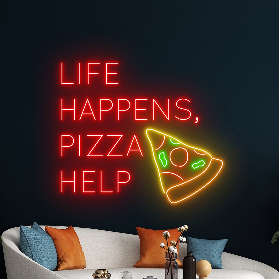 Life Happens, Pizza Help Neon Sign, Pizza Neon Light, Pizza Led Light ...