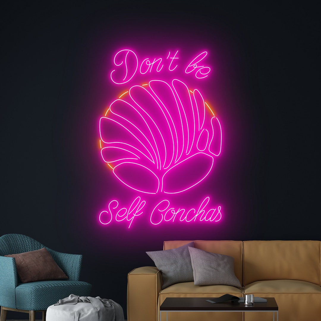 Don't Be Self Conchas Neon Sign, Conchas Led Sign, Self Conchas Led ...