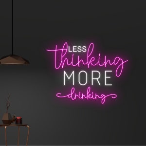 Custom Less Thinking More Drinking Neon Sign, Quote Name LED Light, Bar ...