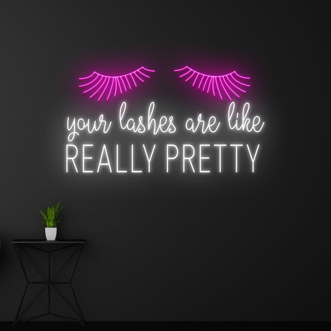 Your Lashes Are Like Really Pretty Neon Sign, Lashes Salon LED Light ...