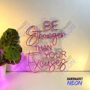 Custom Be Stronger Than Your Excuses Neon Sign, Personalized Quote LED ...