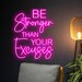 Custom Be Stronger Than Your Excuses Neon Sign, Personalized Quote LED ...
