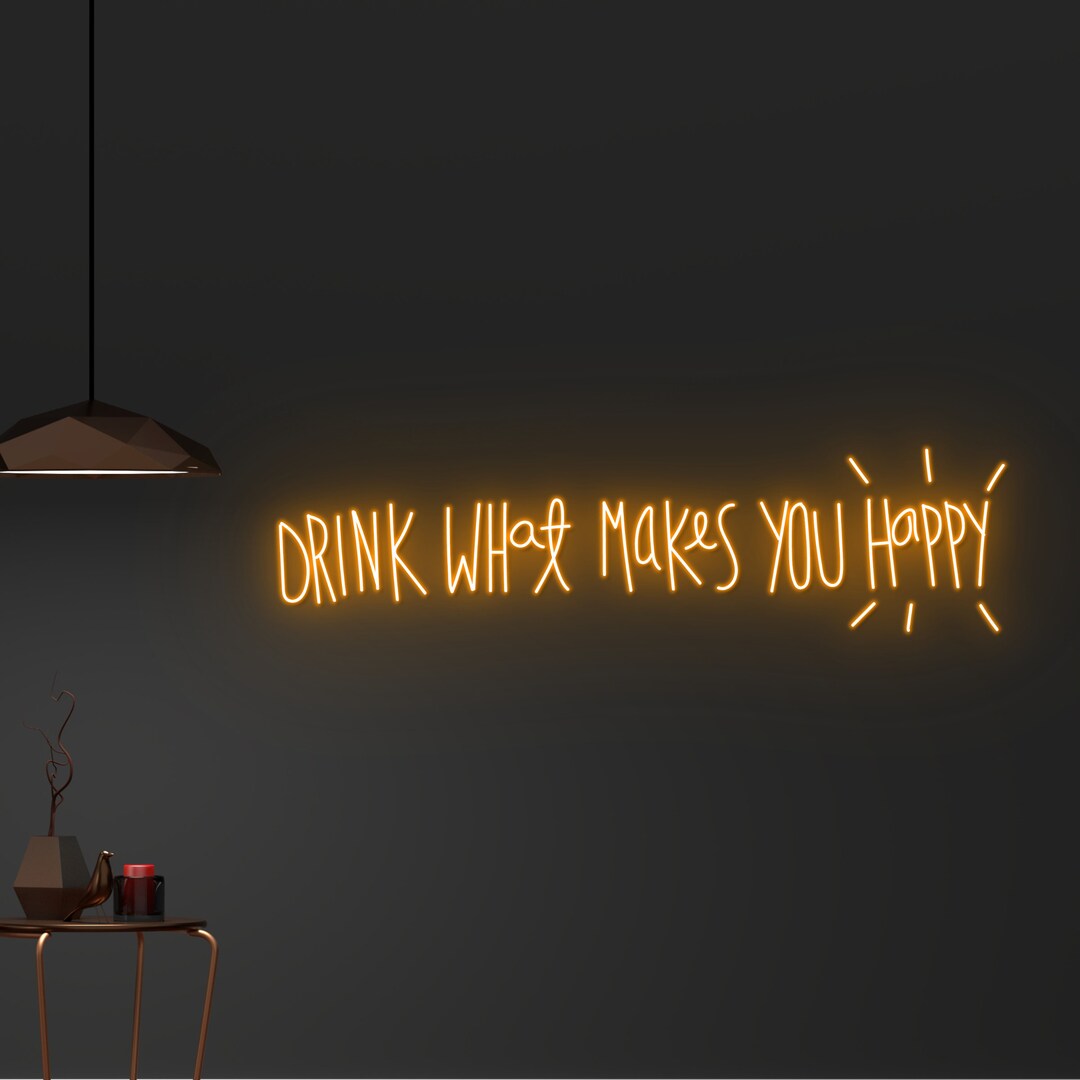 Custom Drink What Makes You Happy Neon Sign, Custom Quote Name LED ...