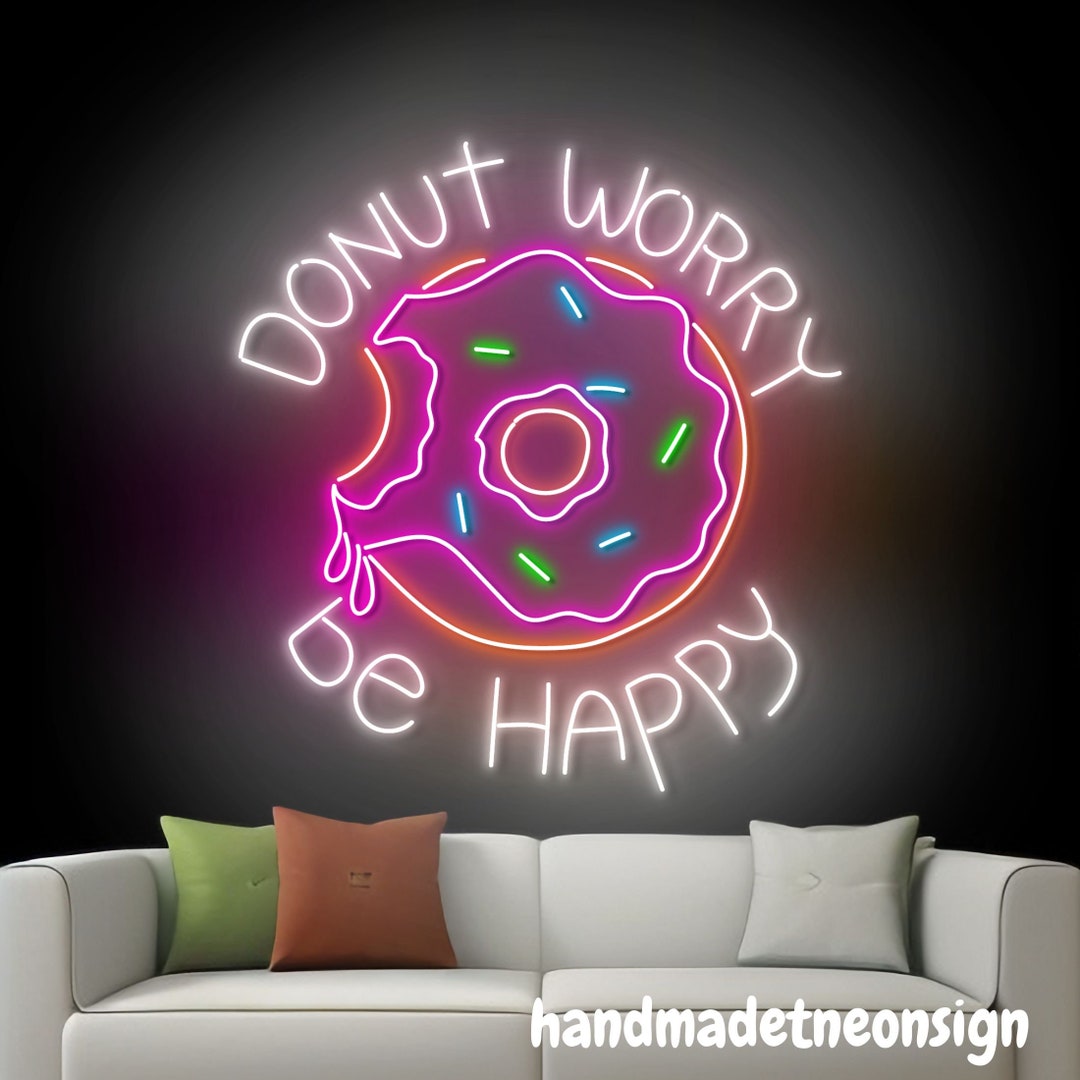 Donut Worry Be Happy Neon Sign, Donut Led Sign, Donut Neon Light, Donut ...