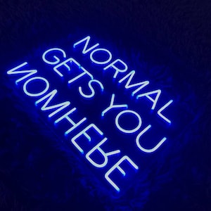 Normal Gets You Nowhere Neon Sign Custom Neon Sign Motivational Wall ...