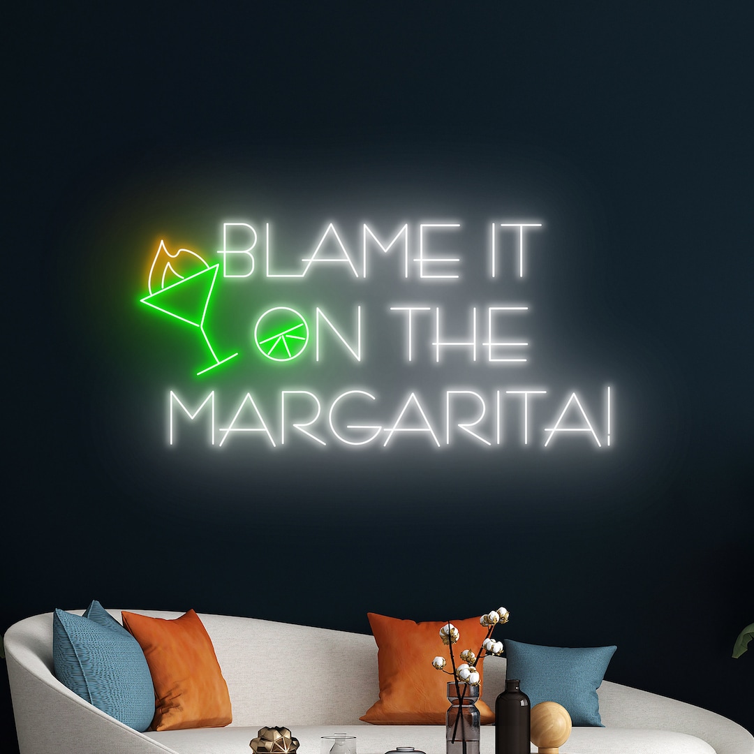 Blame It on the Margarita Neon Sign, Margarita LED Light, Salty ...