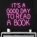 Custom It's A Good Day to Read A Book Neon Sign, Custom Read Book LED ...