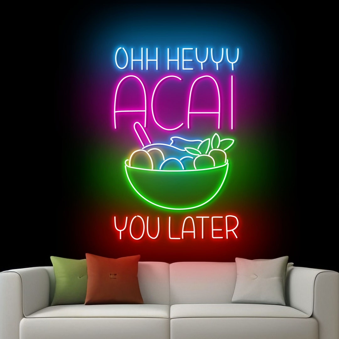 Ohh Heyyy Acai You Later Neon Wall Sign, Smoothies Bowl Led Wall Sign, Fruit Food Neon Wall ...