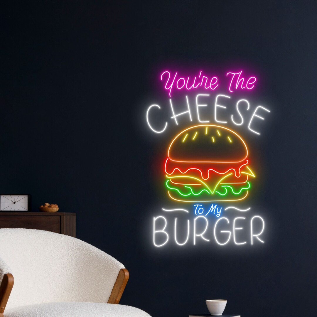 You're the Cheese to My Burger Neon Sign, Burger Neon Light, Hamburger ...