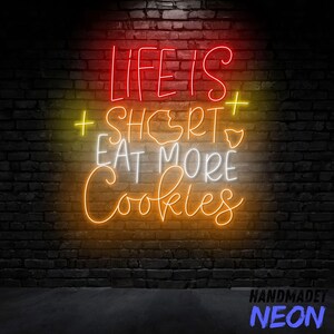 Life is Short Eat More Cookies Neon Sign, Cookie Shop Led Sign, Cake ...