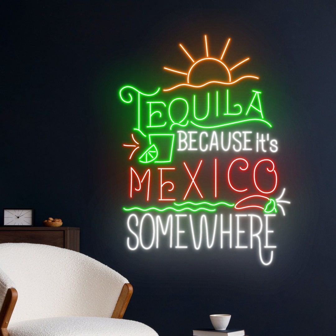 Tequila Because It's Mexico Somewhere Neon Sign, Tequila Neon Light ...