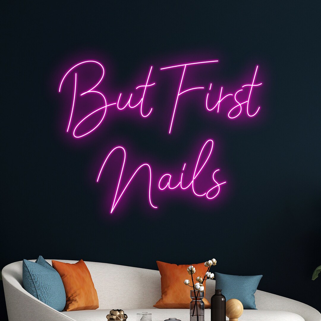 But First Nails Neon Sign, Nail LED Light, Nail Studio Neon Light, Nail ...