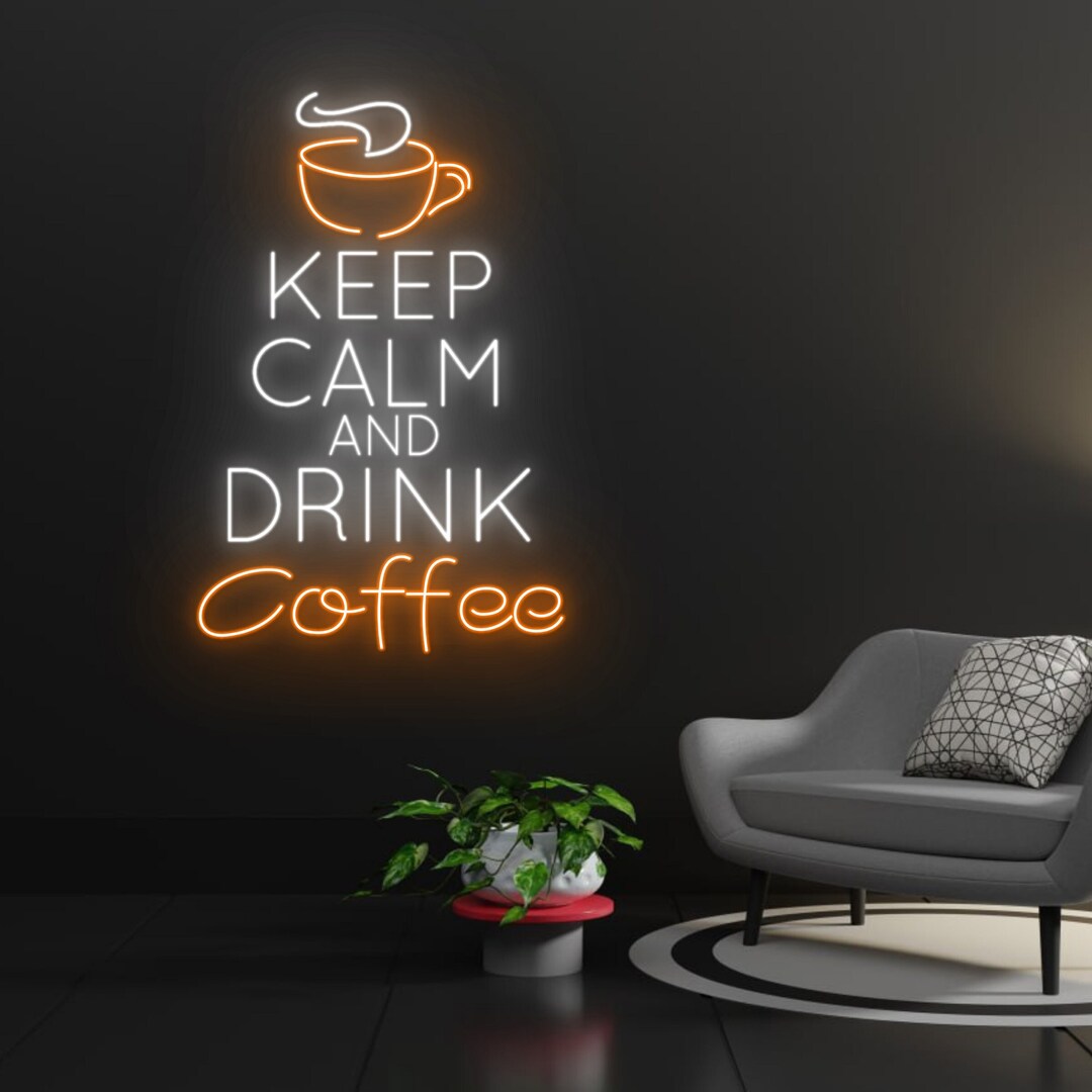 Custom Keep Calm and Drink Coffee Neon Sign, Coffee Lovers LED Light ...
