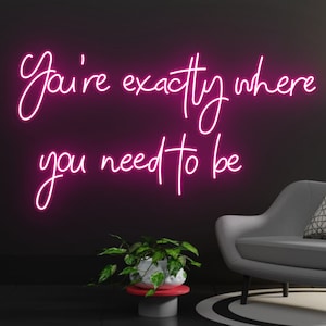 Custom You're Exactly Where You Need to Be Neon Sign, Custom Name LED ...