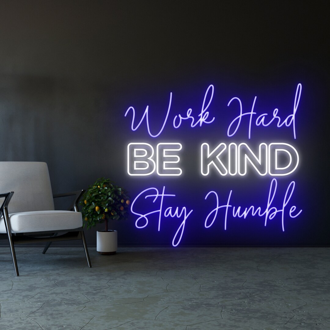 Work Hard Be Kind Stay Humble Neon Light, Work Hard Neon Sign, Stay ...