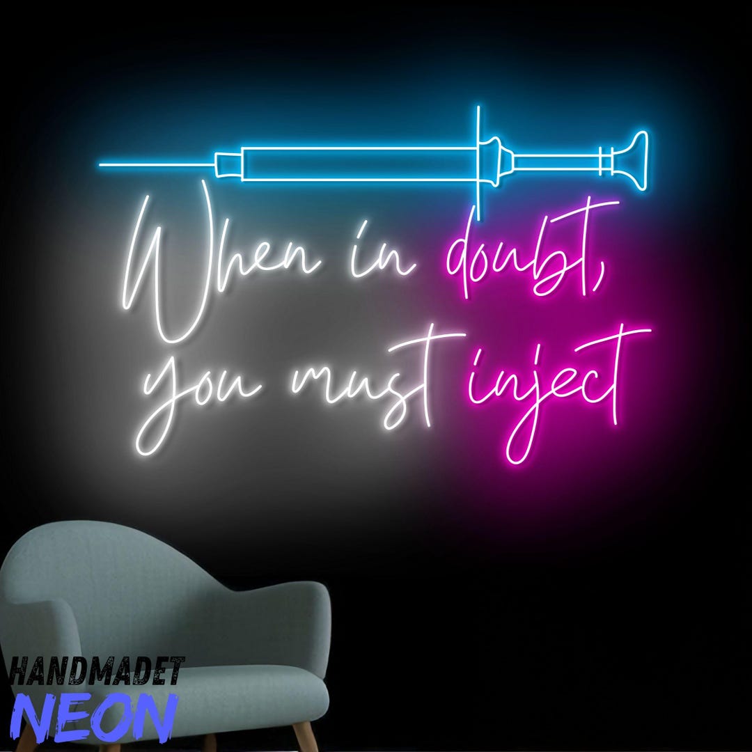 When in Doubt, You Must Inject Neon Sign, Botox Filler Led Sign, Botox ...