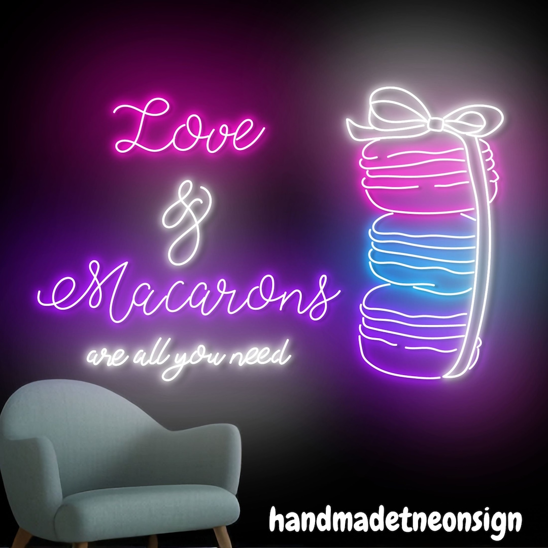 Love and Macarons Are All You Need Neon Sign, Macarons Led Sign ...