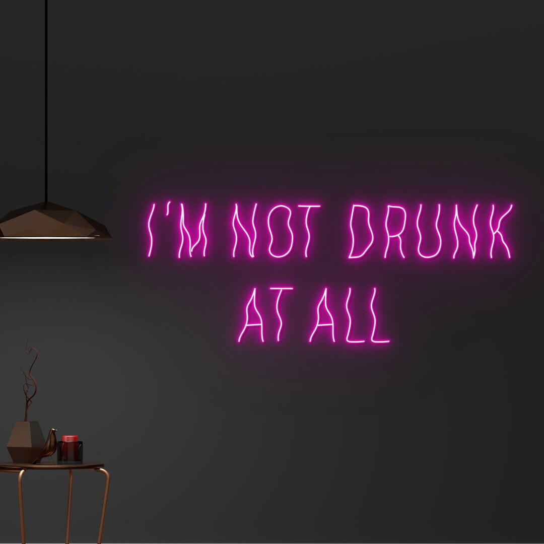 Custom I'm Not Drunk at All Neon Sign, Custom Name LED Light ...
