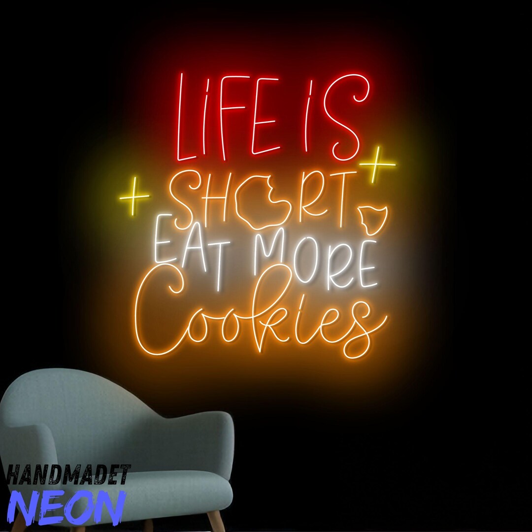 Life is Short Eat More Cookies Neon Sign, Cookie Shop Led Sign, Cake ...