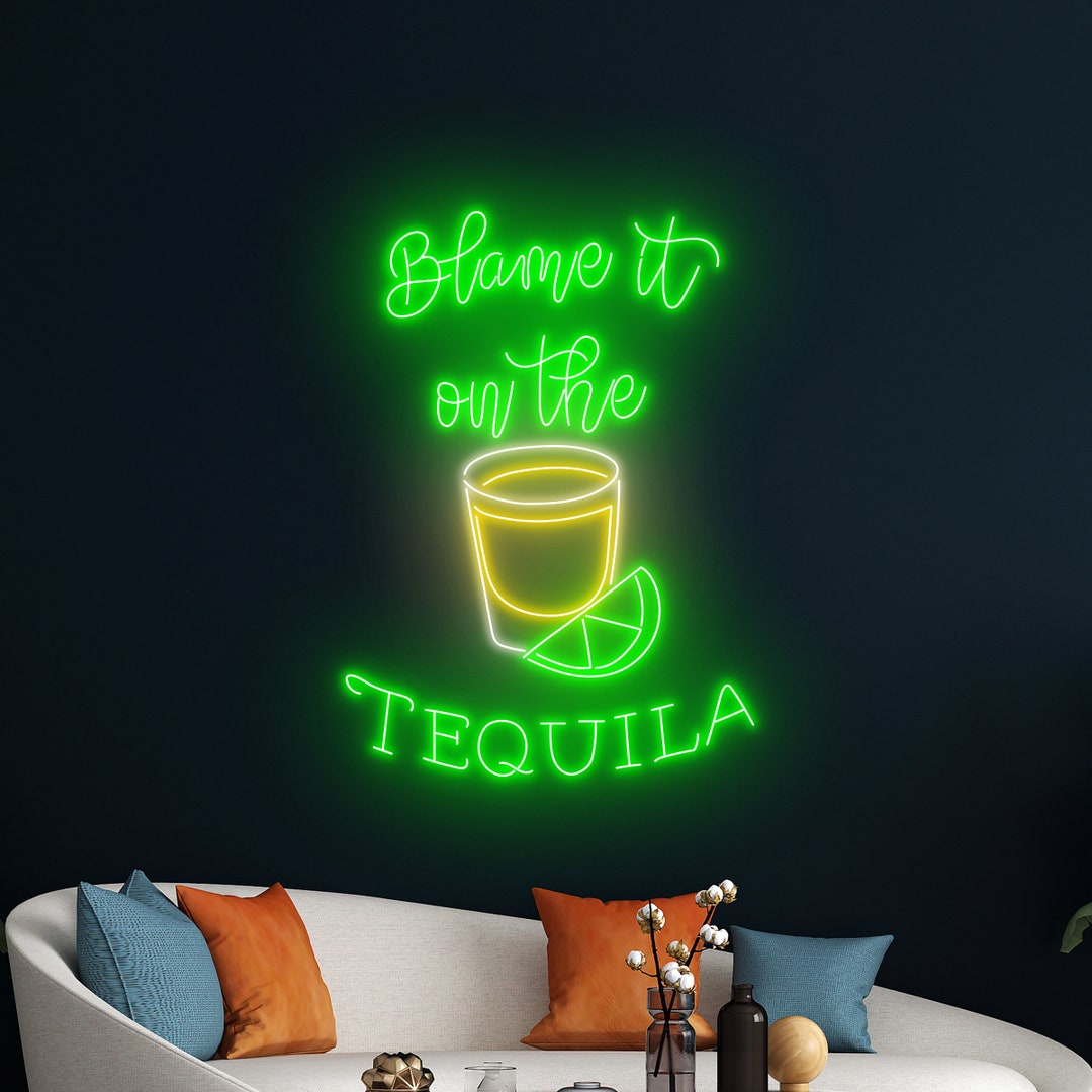 Blame It on the Tequila Neon Sign, Tequila LED Light, Tequila Cocktail ...