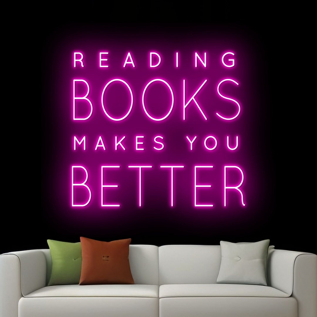 Reading Books Makes You Better Neon Wall Sign, Bookish Led Wall Light ...