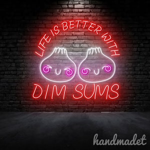 Life is Better With Dim Sums Neon Sign, Dim Sum Led Sign, Chinese Dumpling Neon Light, Chinese ...