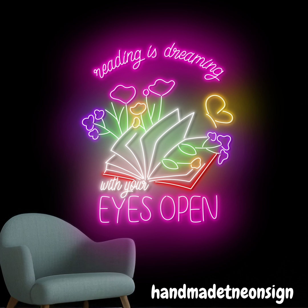 Reading is Dreaming With Your Eyes Open Neon Sign, Book Led Sign ...