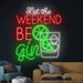 Let the Weekend Be Gin Neon Sign, Gin LED Light, Gin Neon Light ...