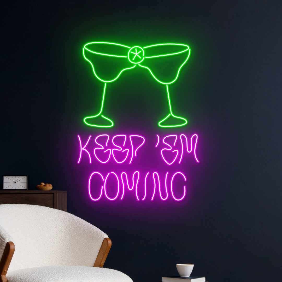 Keep Them Coming Neon Sign, Margarita Led Light, Cocktail Neon Light ...