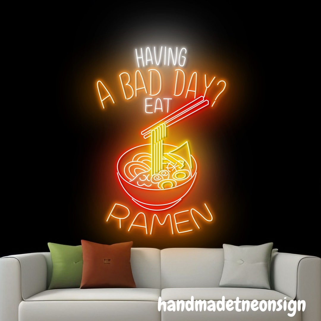 Having A Bad Day Eat Ramen Neon Sign, Ramen Bowl Led Sign, Japan Ramen ...