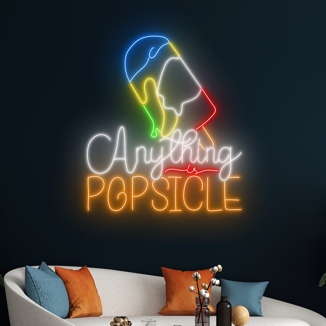 Anything is Popsicle Neon Sign, Anything is Popsicle Led Sign, Anything ...