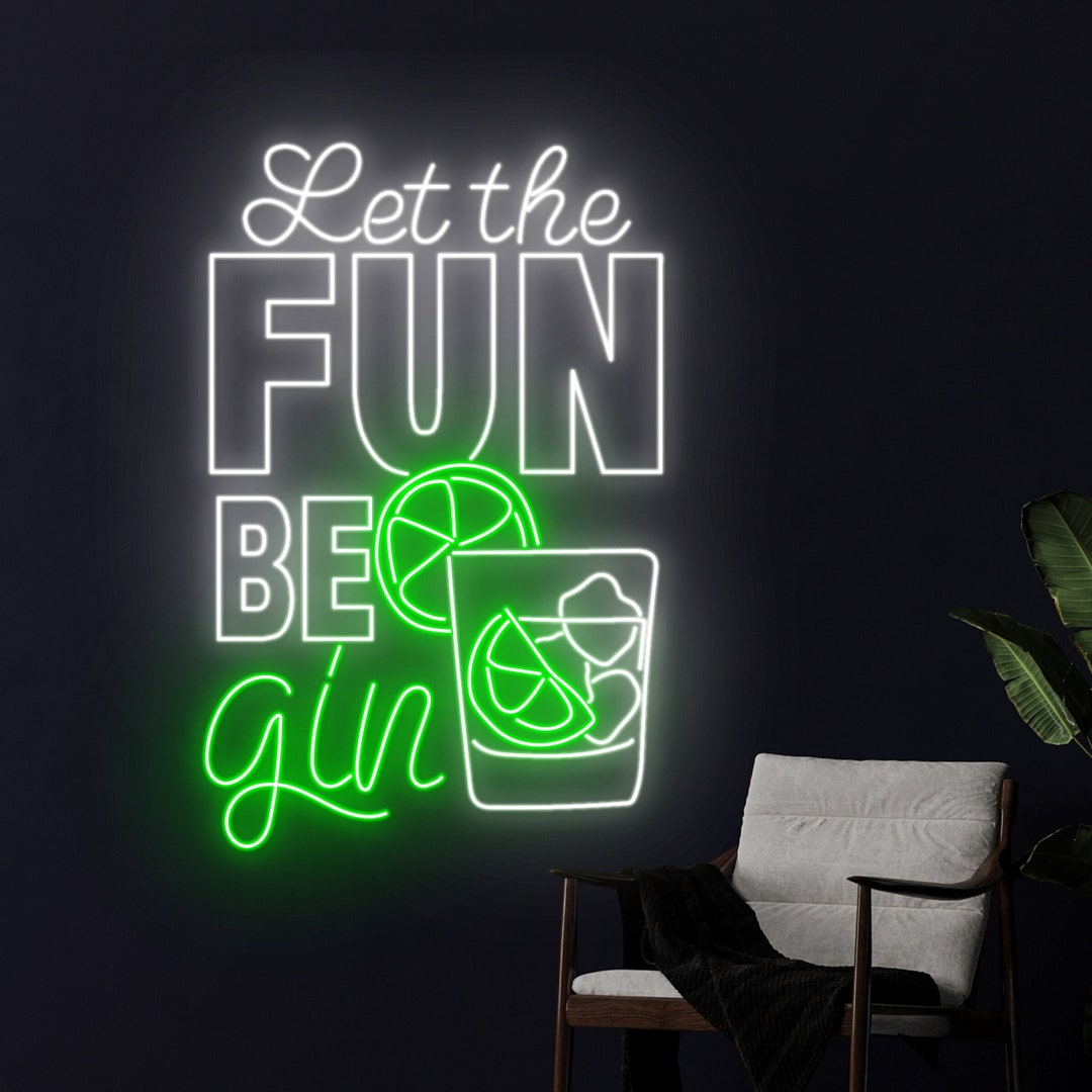 Let the Fun Be Gin Neon Sign, Let the Fun Begin LED Light, Gin Neon ...