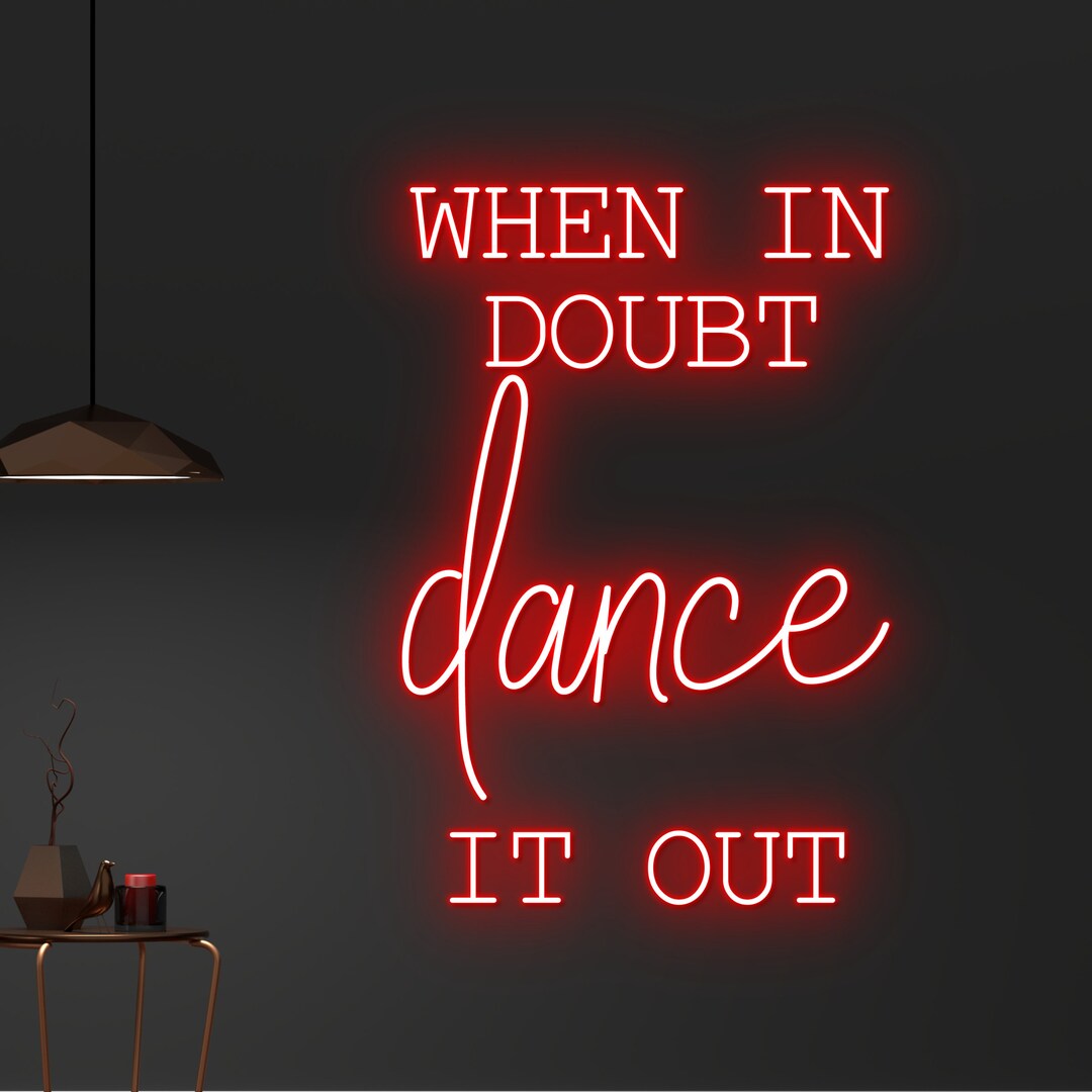 Custom When in Doubt Dance It Out Neon Sign, Custom Inspirational Quote ...