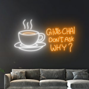Give Chai Don't Ask Why Neon Sign, Chai Tea Neon Light, Chai Tea Latte ...