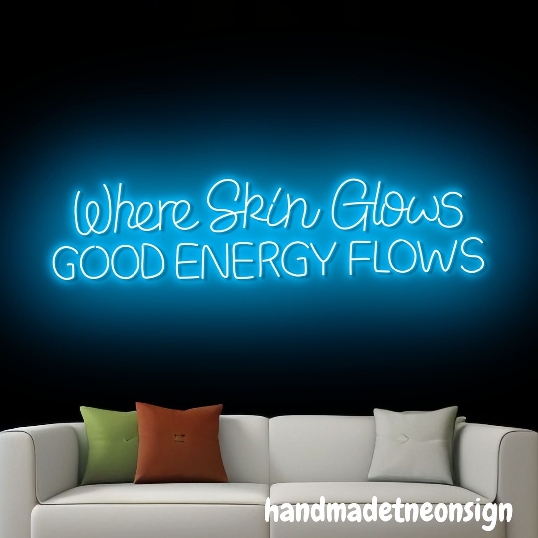 Where Skin Glows Good Energy Flows Neon Sign, Custom Quote Led Sign ...