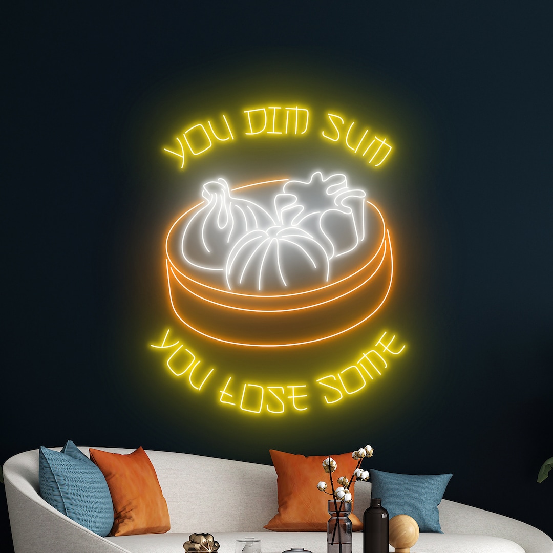 You Dim Sum You Lose Sum Neon Sign, Dimsum Led Sign, Dim Sum Led Light, Chinese Food Neon Light ...