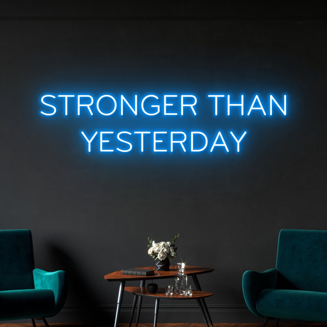 Stronger Than Yesterday Neon Sign, Motivation Neon Sign, Wall Decor ...