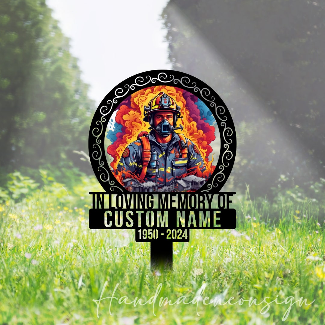 Custom Firefighter Memorial Stake, Fireman Metal Stakes, Firefighter ...