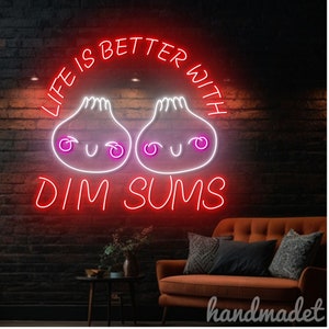 Life is Better With Dim Sums Neon Sign, Dim Sum Led Sign, Chinese Dumpling Neon Light, Chinese ...