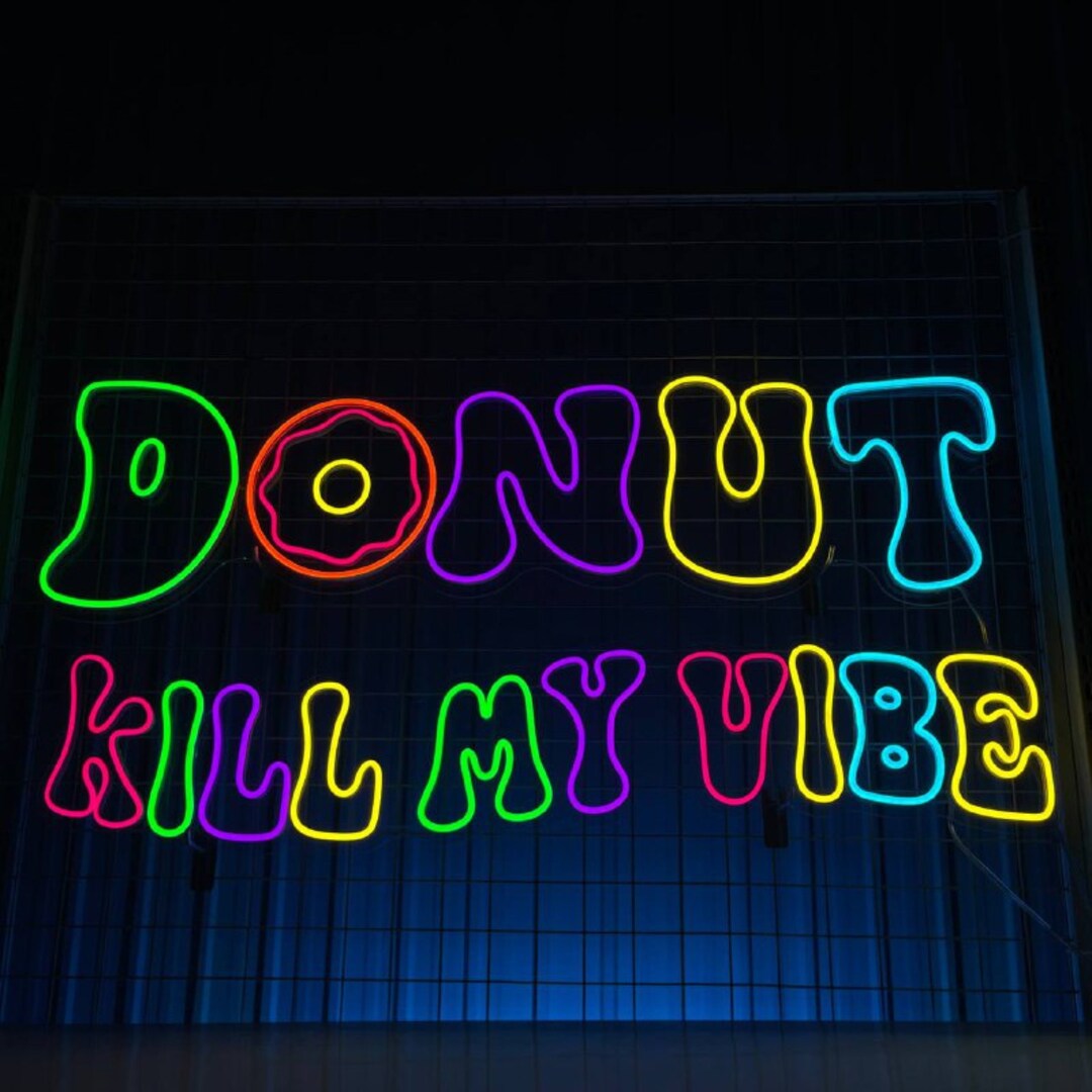 Donut Kill My Vibe Neon Light, Custom Neon Sign, Donut Art, Birthday ...
