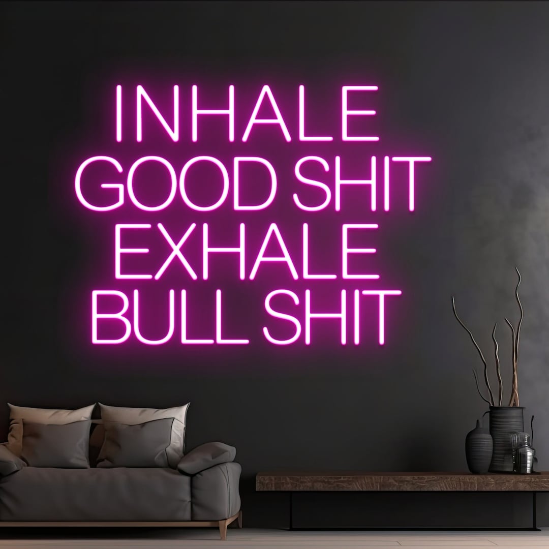 Custom Inhale Good Shit Exhale Bull Shit Neon Light, Personalized Quote ...
